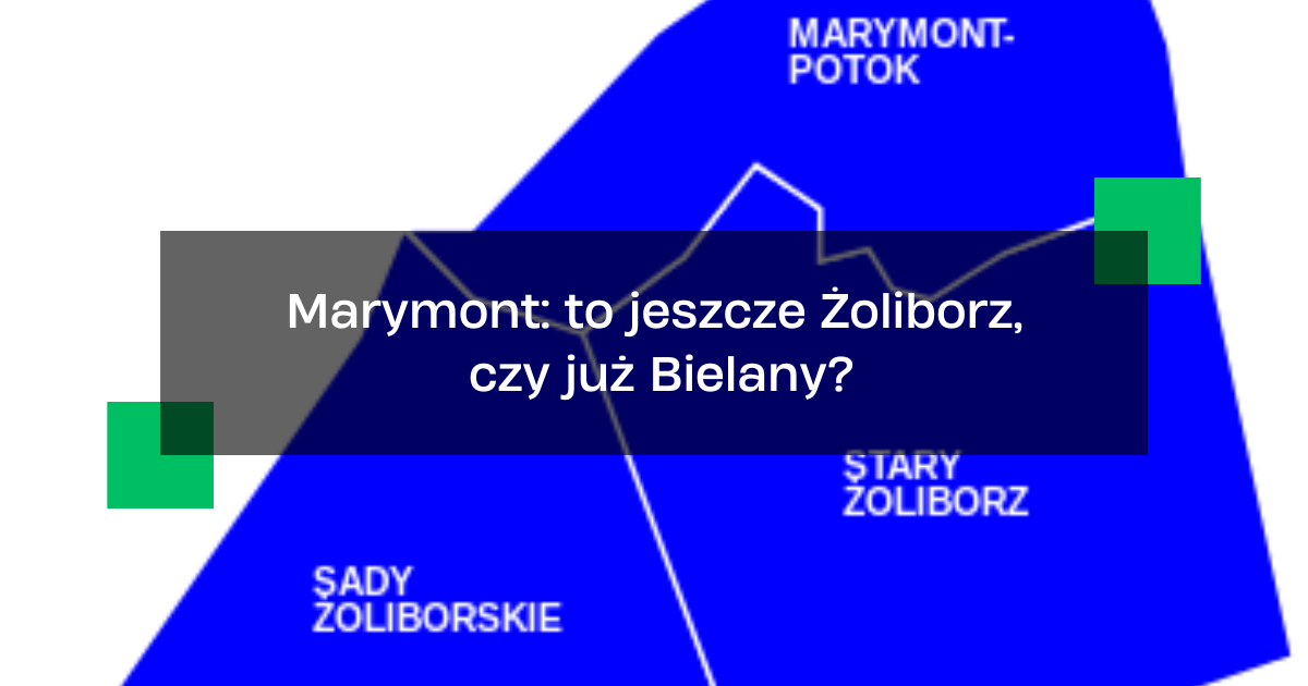 Marymont - to jeszcze Żoliborz, czy już Bielany?