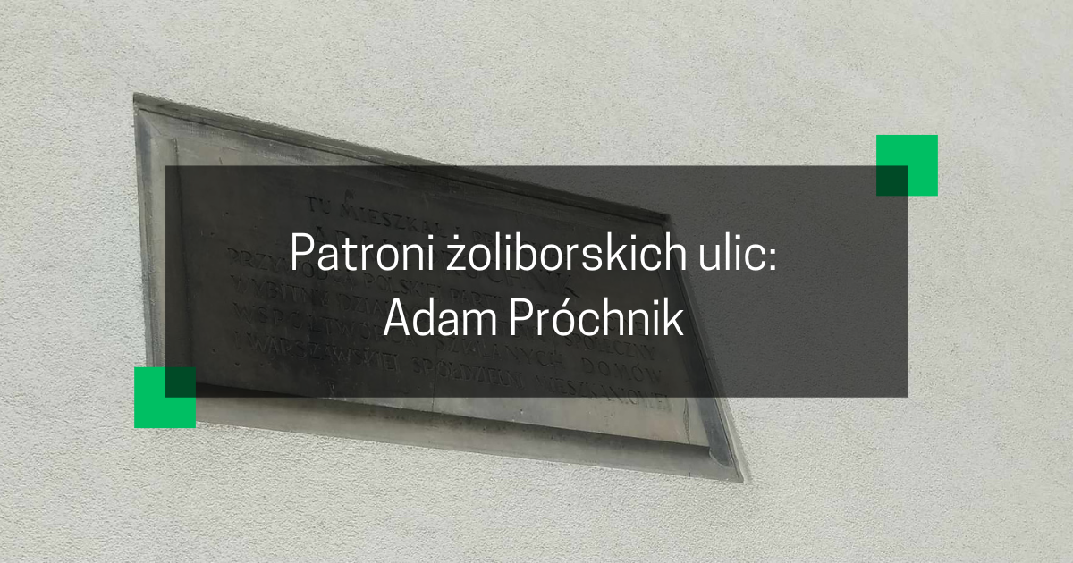 Patroni żoliborskich ulic: Adam Próchnik