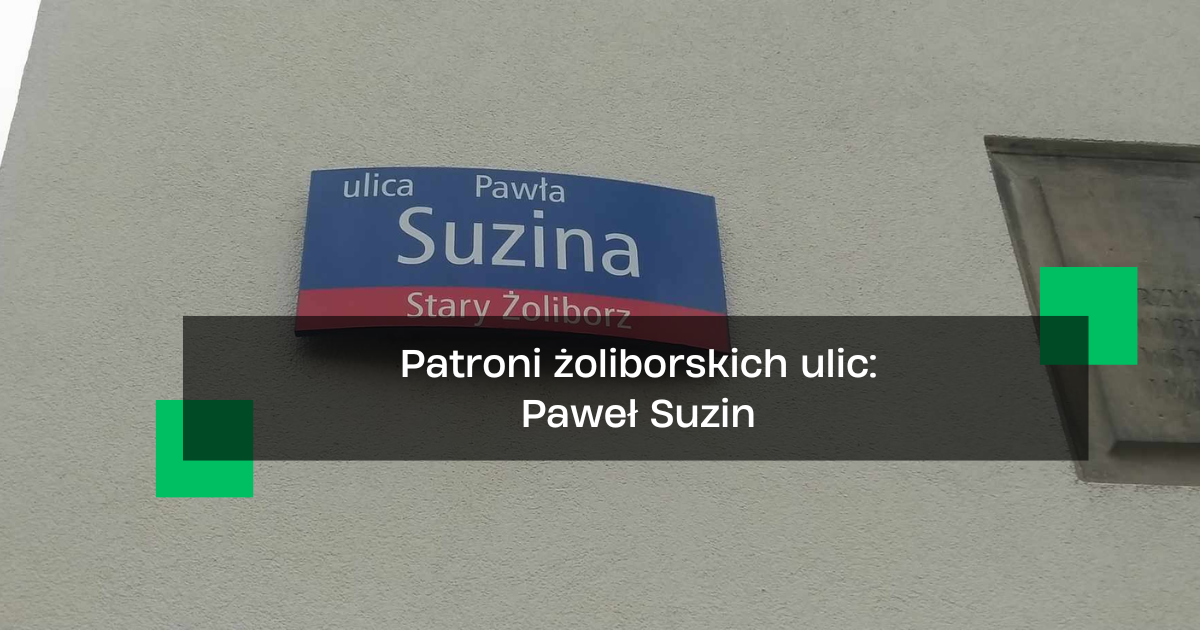 Patroni żoliborskich ulic: Paweł Suzin