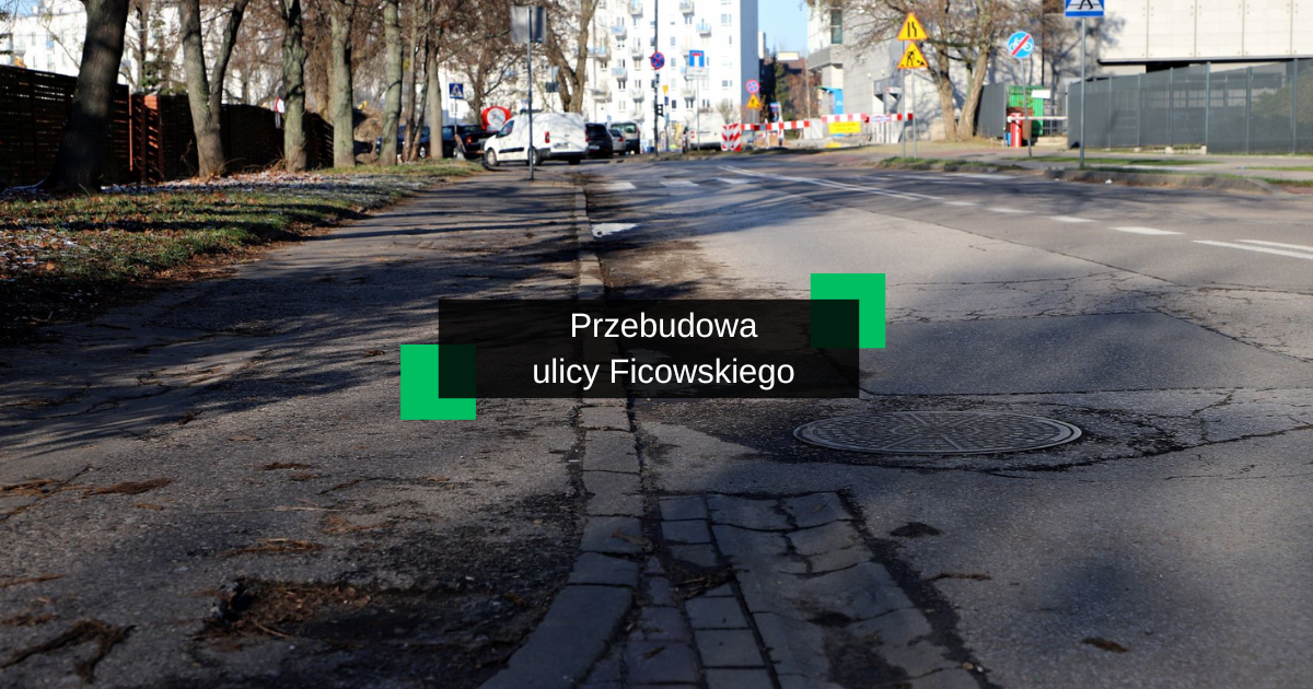 Przebudowa ulicy Ficowskiego