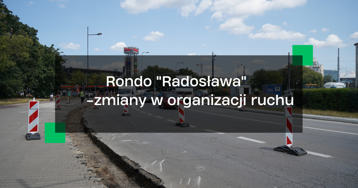 Rondo Radosława - zmiany w organizacji ruchu